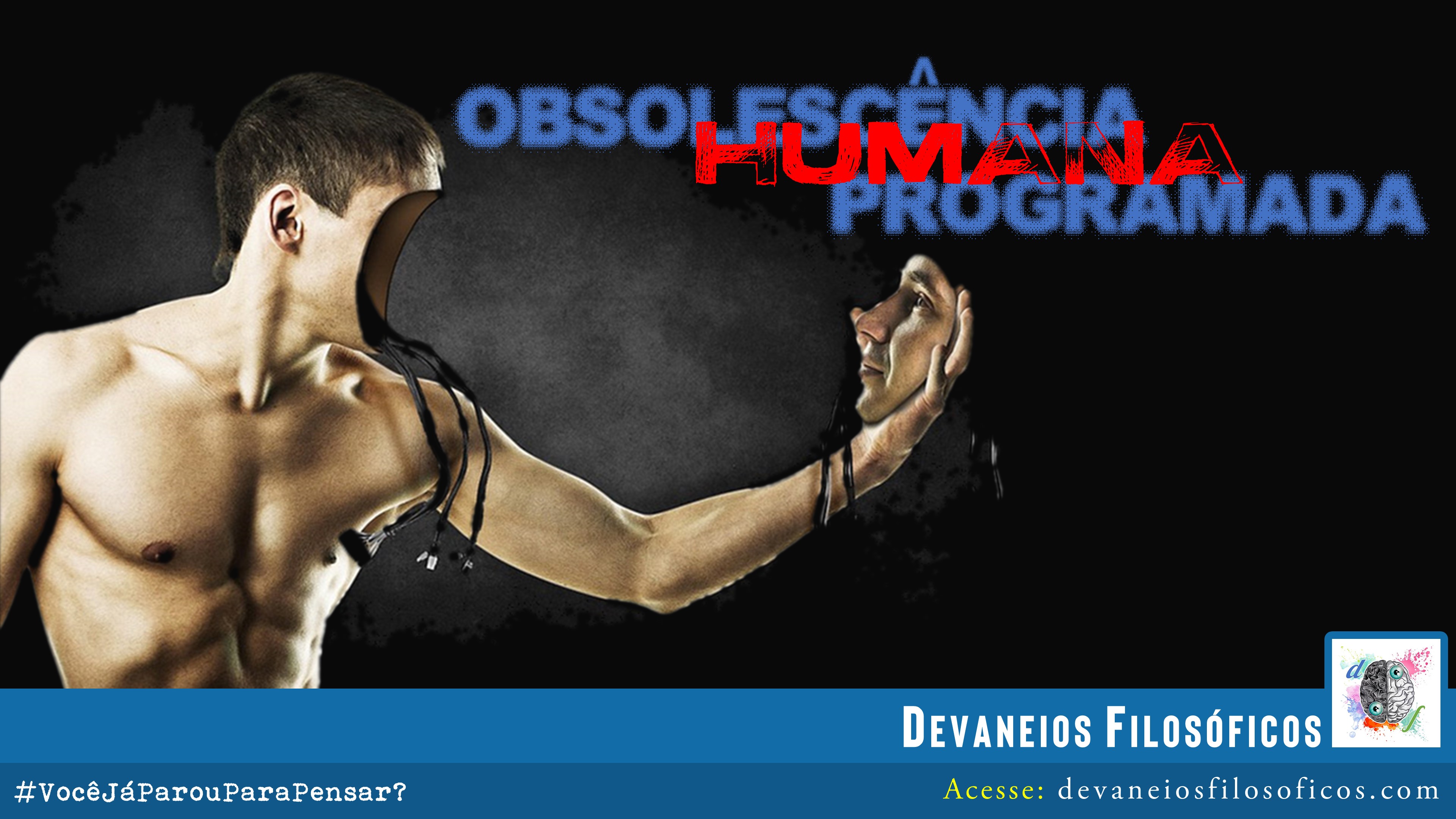 Obsolescência Humana Programada – Devaneios Filosóficos